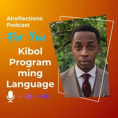 Kibol Programming Language | By Mihigo ER Anaja by Alreflections Podcast