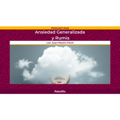Ansiedad generalizada y rumia con Juan Martín Florit – Episodio 140 by ...