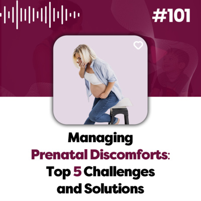 101: Managing Prenatal Discomforts: Top Five Challenges and Solutions ...
