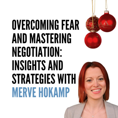 Overcoming Fear and Mastering Negotiation: Insights and Strategies with ...