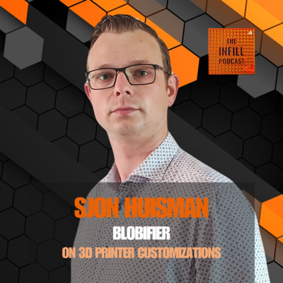 Ep. 45: Sjon Huisman of Blobifier on 3D Printer Customizations by The ...