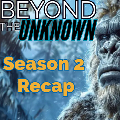 Season 2 Recap by Beyond the Unknown
