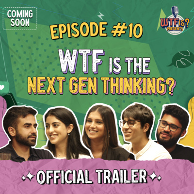 WTF is the Next Gen Thinking? Building for Young India | Ep #10 Trailer by WTF is with Nikhil Kamath