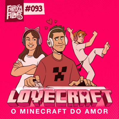 93 - LOVECRAFT: O MINECRAFT DO AMOR | A Fábrica de Filmes by A FÁBRICA ...