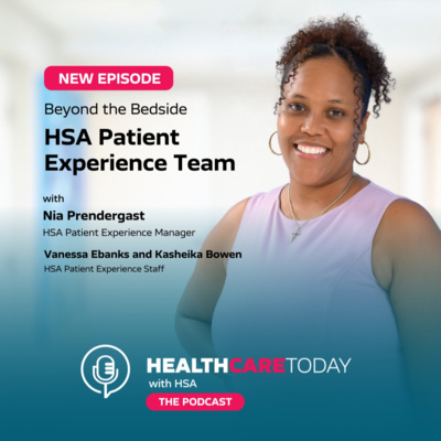 Beyond The Bedside: HSA Patient Experience Team | Healthcare Today with ...