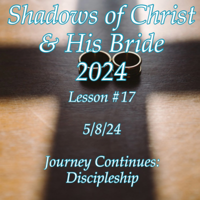 Shadows of Christ & His Bride - Lesson #20 - 5/29/2024 by Come Grow ...