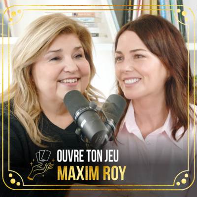 #83 Maxim Roy | Ouvre ton jeu avec Marie-Claude Barrette by Ouvre ton ...
