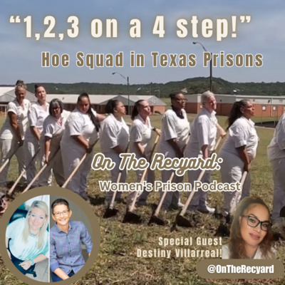Hoe Squad in Texas Prisons by On The Recyard: Women's Prison Podcast