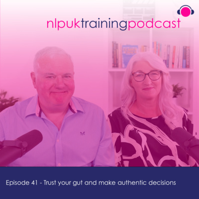 Trust Your Gut: The Key to Authentic Decisions by NLP UK Training Podcast