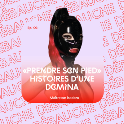 Histoires d'une domina professionnelle - avec Maitresse Isadora by Débauche