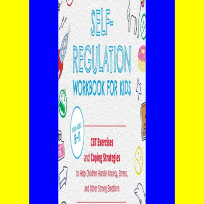 textbook$ The Self-Regulation Workbook for Kids CBT Exercises and Coping Strategies to Help ...