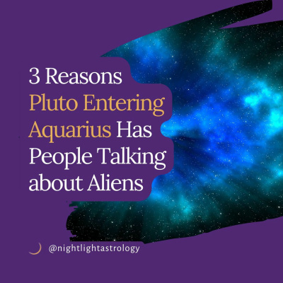 3 Reasons Pluto Entering Aquarius Has People Talking About Aliens by ...