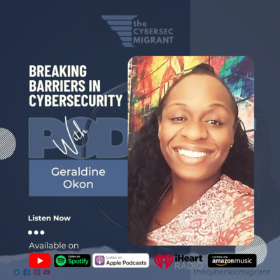 The CSM Ep 25: 🚀 Breaking Barriers in Cybersecurity - Geraldine's Story ...