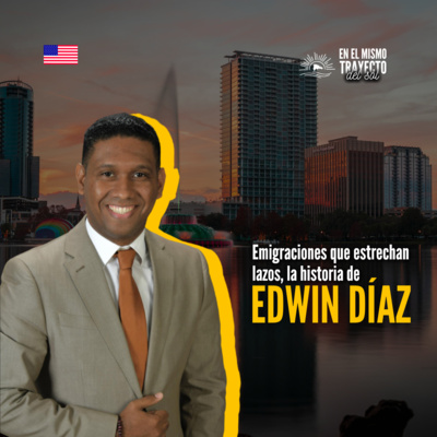 E8. Emigraciones que estrechan lazos, la historia de Edwin Díaz by En ...