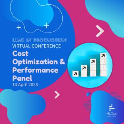 Cost/Performance Optimization with LLMs [Panel] by MLOps.community