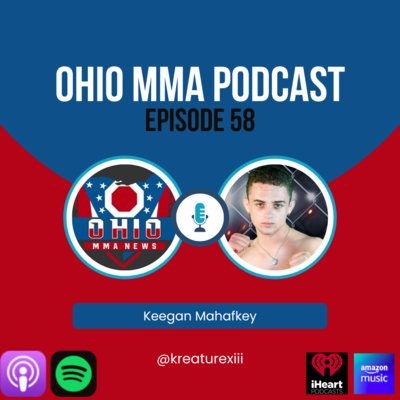 Episode 58 - Keegan Mahafkey by Ohio MMA Podcast
