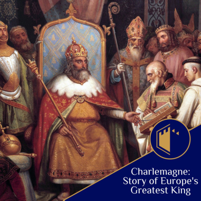 Charlemagne Europe's Greatest King | Ep.45 by Saving History