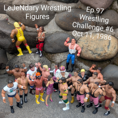 Ep 97 Wrestling Challenge #6 Oct 11, 1986 by LeJeNdary Wrestling Figures