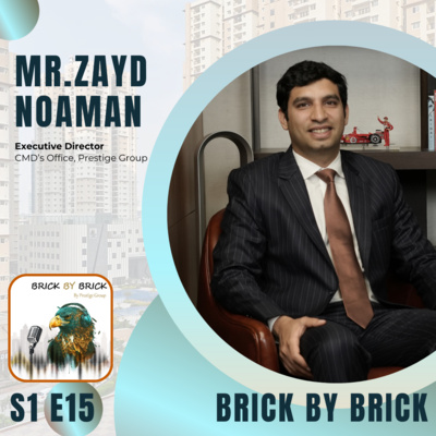 Brick By Brick with Mr. Zayd Noaman - S1 | E14: by Prestige Group's Brick By Brick