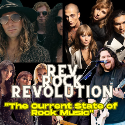 EP 310: "The Current State of Rock Music" by Rev Rock Revolution