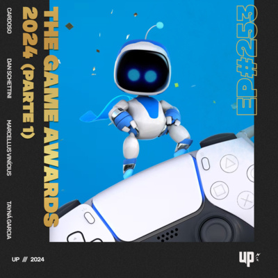 #253 - The Game Awards 2024 (Parte 1) by UP