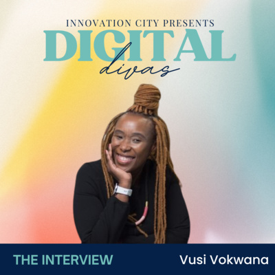 Digital Divas Summit 2023: The Interview with Vusi Vokwana by The Digital Divas Podcast