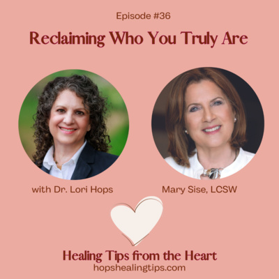 Reclaiming Who You Truly Are with Dr. Lori Hops and Mary Sise, LCSW by ...