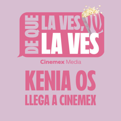 #54. KENIA OS LLEGA A CINEMEX | Kenia Os: La OG y Almas Marcadas by De que la ves, la ves