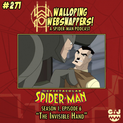 #271: “The Invisible Hand” by Walloping Websnappers! A Spider-Man Podcast
