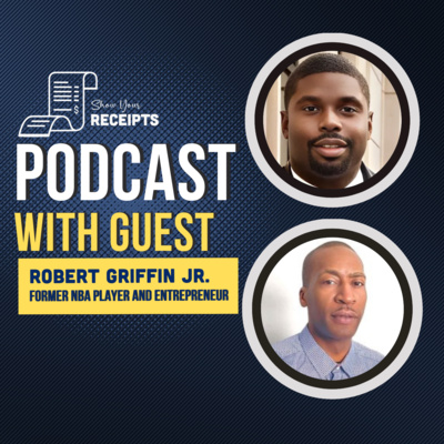 Show Your Receipts X Robert Griffin Jr, Former NBA Player and ...