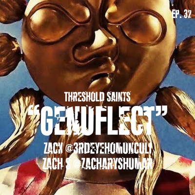 “Genuflect” Ft. Zack @3rdEyeHomunculi & Zach S @ZacharyShumar Ep. 32 by ...
