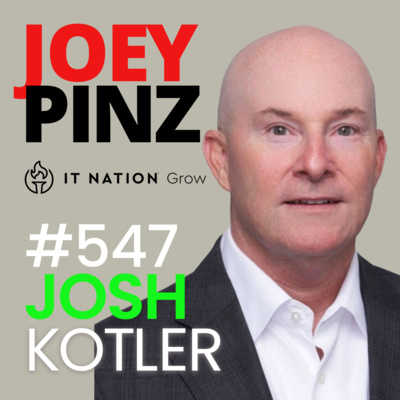 #547 IT Nation: 🏢 From MSP Owner to Private Equity: Josh Kotler’s ...