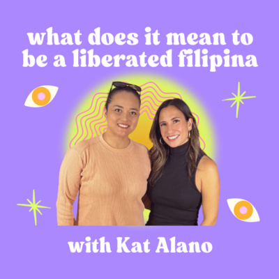 What Does it Mean to be a Liberated Filipina with Kat Alano by Soulful ...
