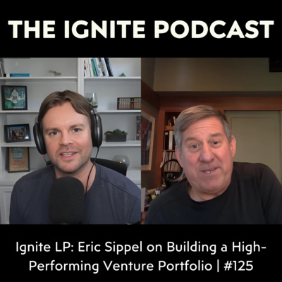 Ignite LP: Eric Sippel on Building a High-Performing Venture Portfolio | #125 by Ignite ...