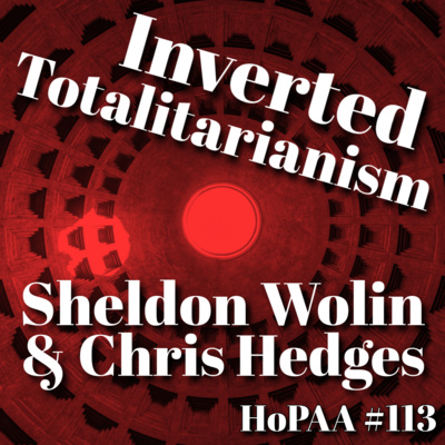 #113 - Inverted Totalitarianism and the Corporate State: Chris Hedges ...