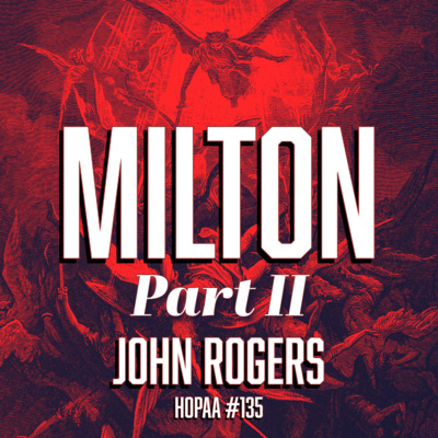 #135b - The Work of John Milton (Part II): John Rogers on Miltonic ...