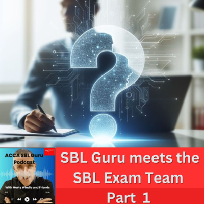 The SBL Guru meets the ACCA SBL Exam Team Part 1 by The ACCA SBL Guru Podcast with Marty Windle ...