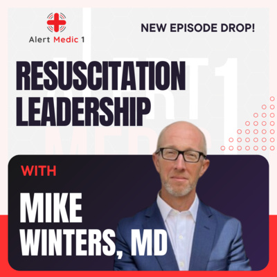The Art & Science of Resuscitation Leadership w/ Mike Winters, MD by Alert Medic 1