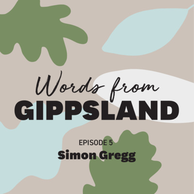 05 — Simon Gregg by Words From Gippsland