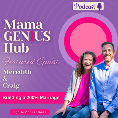 Building a 200% Marriage with Meredith & Craig by Mama Genius Hub Podcast