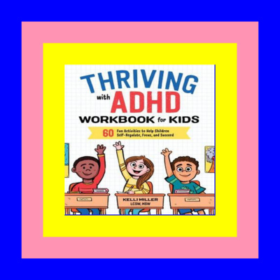 [EPUB] Thriving with ADHD Workbook for Kids: 60 Fun Activities to Help ...