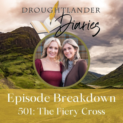 Entry #71: Episode Recap: 501 The Fiery Cross by Droughtlander Diaries