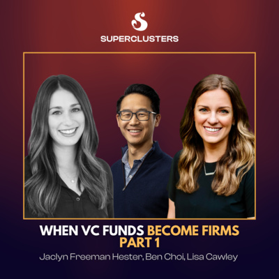 When VC Funds Become Firms, Part 1 | Lisa Cawley, Ben Choi, Jaclyn ...