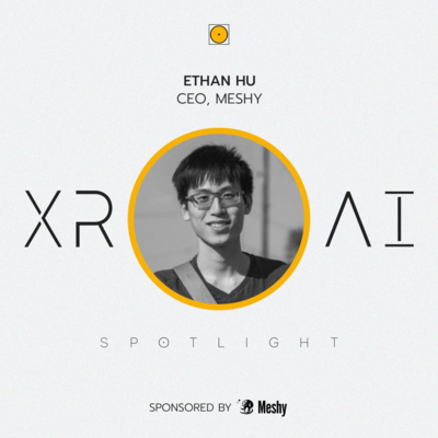 The Future of 3D Generative AI with Meshy’s CEO Ethan Hu by XR AI Spotlight