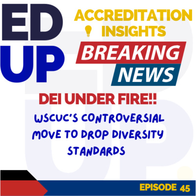 45. DEI Under Fire: The Western Accreditor’s Controversial Move to Drop Diversity Standards by ...