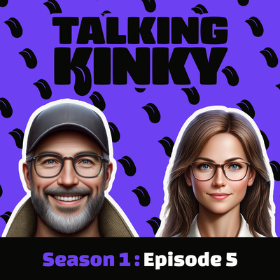 Alright Airtight - S1 : E5 by Talking Kinky - The Kink Chronicles