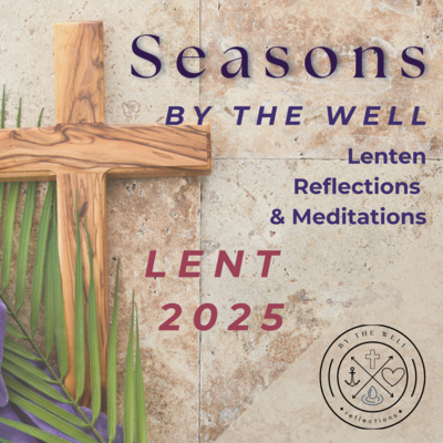 Lent 2025: Strength in Reflection by Seasons By the Well: Advent and ...