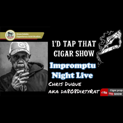 Impromptu Night Live Chris Duque aka 808DirtyRat by I'd Tap That Cigar Show