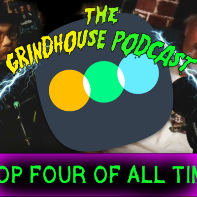 The TOP FOUR Movies of ALL TIME!!! (In Our Opinion) by The Grindhouse ...