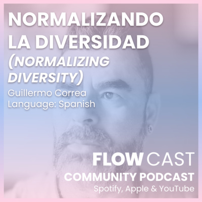 FLOW community (ESPAÑOL): NORMALIZANDO LA DIVERSIDAD (NORMALIZING DIVERSITY) - Guillermo Correa ...